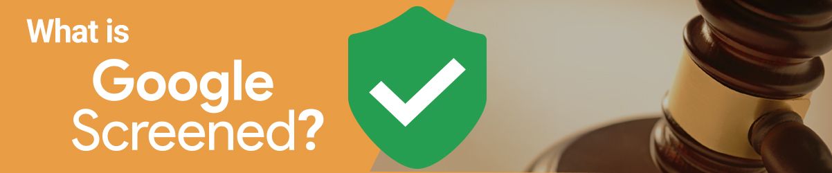 What Is Google Screened? Learn How To Get Your Business Verified